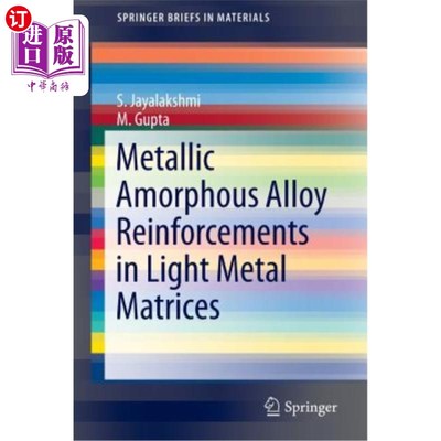 海外直订Metallic Amorphous Alloy Reinforcements in Light Metal Matrices 轻金属基体中的金属非晶合金增强体