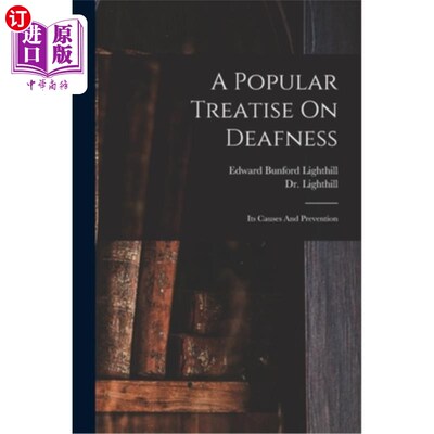 海外直订医药图书A Popular Treatise On Deafness: Its Causes And Prevention 耳聋流行论著:耳聋的成因和预防