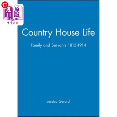 海外直订Country House Life: Family and Servants 1815-1914 乡村住宅生活：家庭与仆人1815-1914
