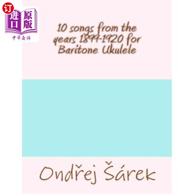 海外直订10 songs from the years 1899-1920 for Baritone Ukulele 1899-1920年为男中音四弦琴创作的10首歌曲