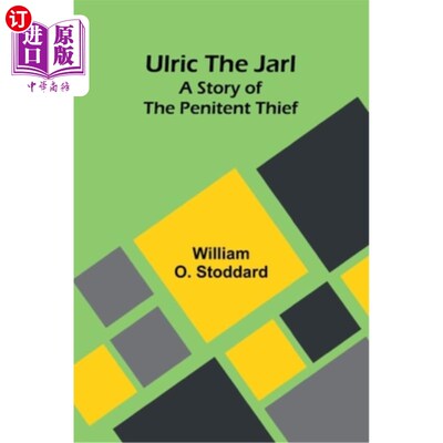 海外直订Ulric the Jarl: A Story of the Penitent Thief 首领乌尔里克：忏悔者的故事