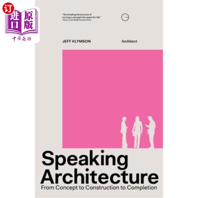 海外直订Speaking Architecture: From Concept to Construction to Completion 说话的建筑：从概念到建造再到完成