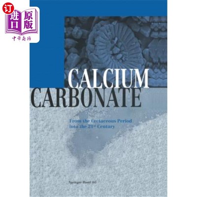 海外直订Calcium Carbonate: From the Cretaceous Period Into the 21st Century 碳酸钙：从白垩纪到21世纪