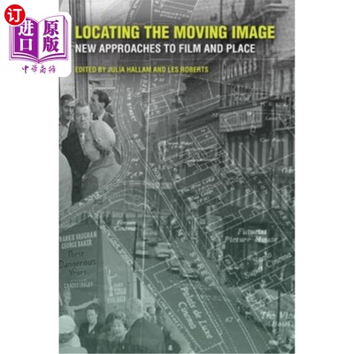 海外直订Locating the Moving Image: New Approaches to Film and Place 定位运动图像：拍摄和放置的新方法