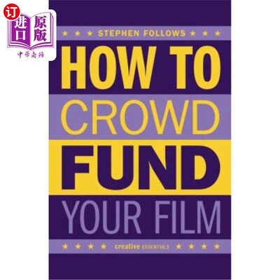海外直订How to Crowdfund Your Film: Tips and Strategies for Filmmakers 如何众筹电影：电影制作人的小贴士和策略