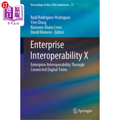 海外直订Enterprise Interoperability X: Enterprise Interoperability Through Connected Dig 企业互操作性X：通过连接的
