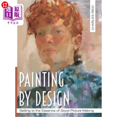 海外直订Painting by Design: Getting to the Essence of Good Picture-Making (Master Class) 设计绘画:走向优秀绘画的精