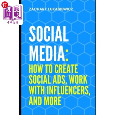 海外直订Social Media: How to Create Social Ads, Work with Influencers, and more 社交媒体:如何创建社交广告，与有影响