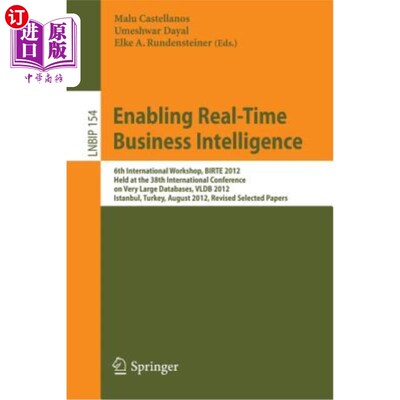 海外直订Enabling Real-Time Business Intelligence: 6th International Workshop, Birte 2012 实现实时商业智能：第六届国