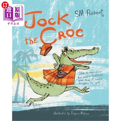 海外直订Jock the Croc: How a crocodile became a Scotsman and how it could happen to you! 鳄鱼乔克：鳄鱼是如何变成苏