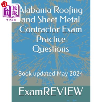 海外直订Alabama Roofing and Sheet Metal Contractor Exam Practice Questions 阿拉巴马州屋面和钣金承包商考试练习题