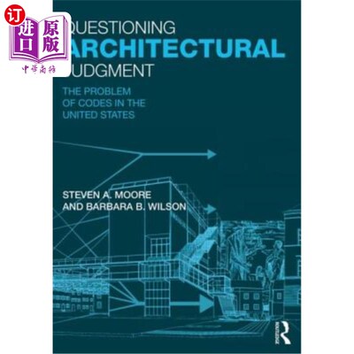 海外直订Questioning Architectural Judgment: The Problem of Codes in the United States 质疑建筑判断：美国法典问题