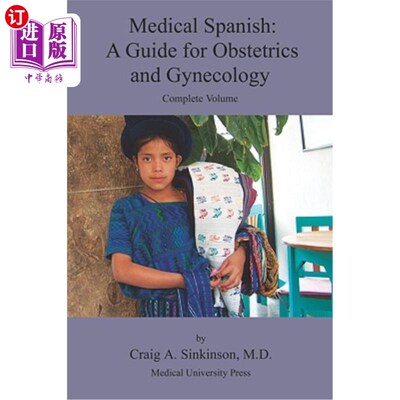 海外直订Medical Spanish: A Guide for Obstetrics and Gynecology, Complete Volume 医学西班牙语:产科和妇科指南，完整卷