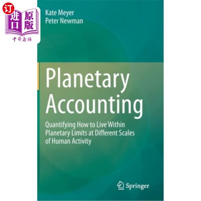 海外直订Planetary Accounting: Quantifying How to Live Within Planetary Limits at Differe 行星核算:在人类活动的不同