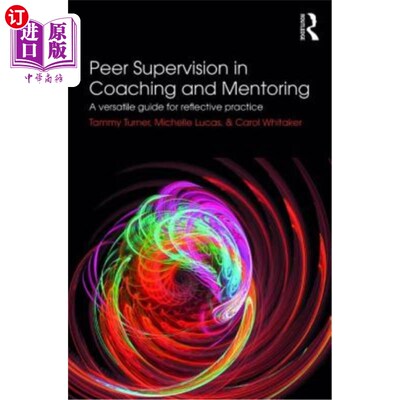 海外直订医药图书Peer Supervision in Coaching and Mentoring: A Versatile Guide for Reflective Pra 辅导和指导中的同伴