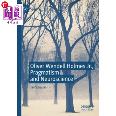 海外直订Oliver Wendell Holmes Jr., Pragmatism and Neuroscience 小奥利弗·温德尔·霍姆斯，实用主义与神经科学