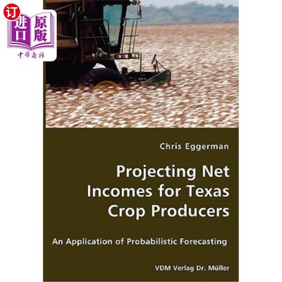 海外直订Projecting Net Incomes for Texas Crop Producers - An Application of Probabilisti 预测得克萨斯州作物生产者的