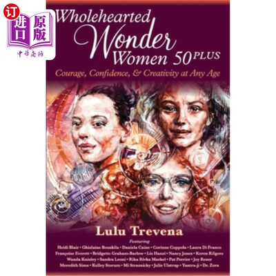 海外直订医药图书Wholehearted Wonder Women 50 Plus: Courage, Confidence, and Creativity at Any Ag 全心全意的神奇女侠