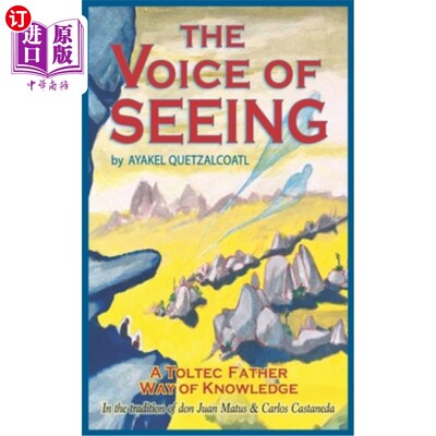 海外直订The Voice of Seeing: A Toltec Father Way of Knowledge 看的声音：托尔特克父亲的知识之路