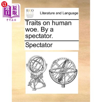 海外直订Traits on Human Woe. by a Spectator. 人类悲哀的特征。一个旁观者。