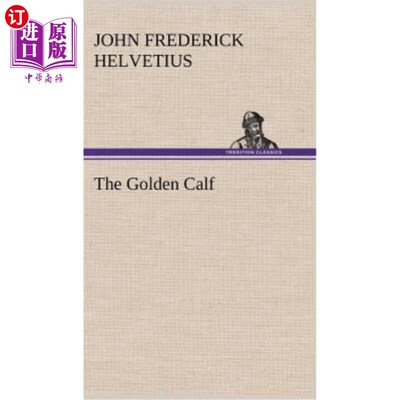 海外直订The Golden Calf, Which the World Adores, and Desires 金牛犊，全世界都很崇拜和渴望