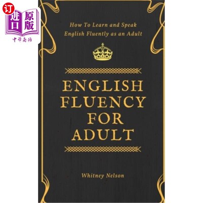 海外直订English Fluency For Adult - How to Learn and Speak English Fluently as an Adult 成人英语流利-如何像成年人一
