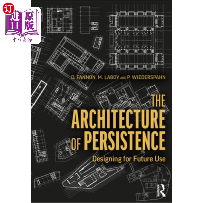 海外直订The Architecture of Persistence: Designing for Future Use持久性的体系结构:为 ...