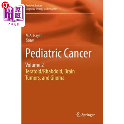 海外直订医药图书Pediatric Cancer, Volume 2: Teratoid/Rhabdoid, Brain Tumors, and Glioma 儿童癌症，第2卷:畸胎瘤/横纹