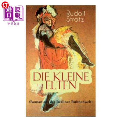 海外直订Die kleine Elten (Roman aus der Berliner Bühnenwelt): Geschichte einer jungen Sc 迪克琳·埃尔顿（罗马的柏林
