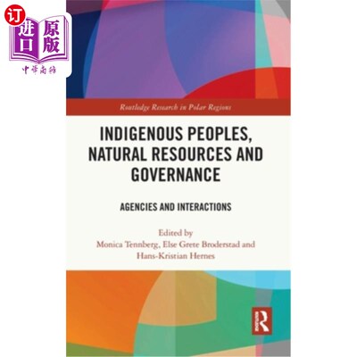 海外直订Indigenous Peoples, Natural Resources and Governance: Agencies and Interactions 土著人民、自然资源与治理:机