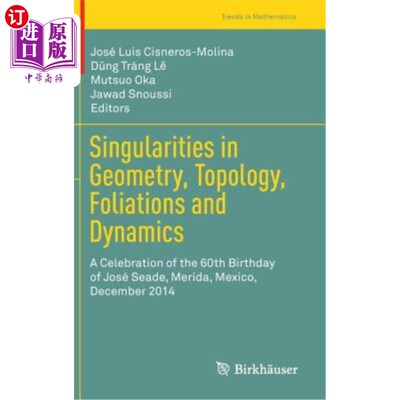 海外直订Singularities in Geometry, Topology, Foliations and Dynamics: A Celebration of t 几何学、拓扑学、叶面和动力