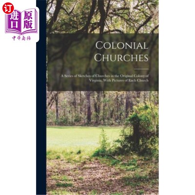 海外直订Colonial Churches: A Series of Sketches of Churches in the Original Colony of Vi 殖民地教堂:弗吉尼亚原始殖