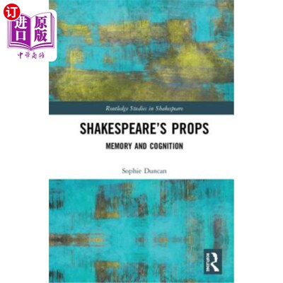 海外直订Shakespeare's Props: Memory and Cognition 《莎士比亚的道具:记忆与认知》
