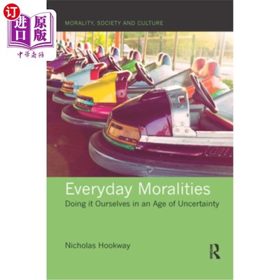 海外直订Everyday Moralities: Doing It Ourselves in an Age of Uncertainty 日常道德:在不确定的时代自己动手