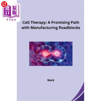 海外直订医药图书Cell Therapy: A Promising Path with Manufacturing Roadblocks 细胞治疗：一条充满希望的道路与制造障碍