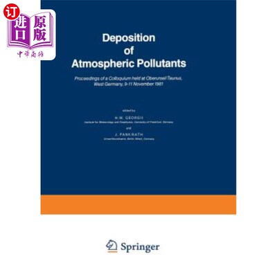 海外直订Deposition of Atmospheric Pollutants: Proceedings of a Colloquium Held at Oberur 大气污染物的沉积:1