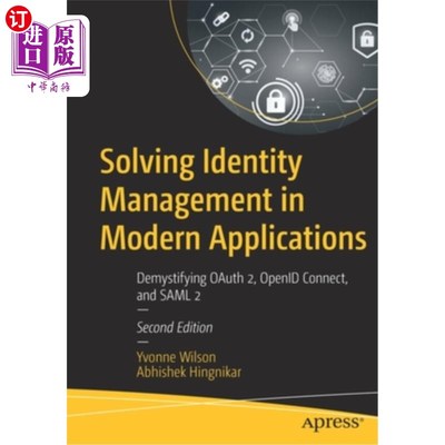海外直订Solving Identity Management in Modern Applications: Demystifying Oauth 2, Openid 解决现代应用中的身份管理: