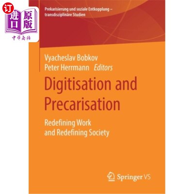 海外直订Digitisation and Precarisation: Redefining Work and Redefining Society 数字化和不稳定:重新定义工作和重新定