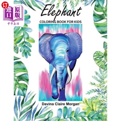 海外直订Elephant Coloring Book for Kids: 50 Wonderful Elephant Pages for Coloring Cute E 大象涂色书为孩子们：50美妙