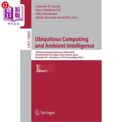 海外直订Ubiquitous Computing and Ambient Intelligence: 10th International Conference, Uc 普适计算和环境智能：第十届