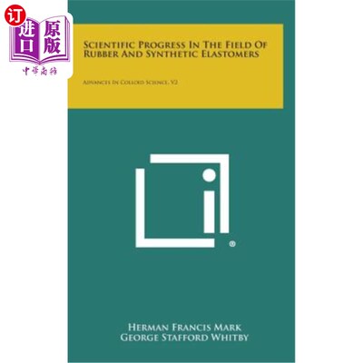 海外直订Scientific Progress in the Field of Rubber and Synthetic Elastomers: Advances in 橡胶和合成弹性体领域的科学