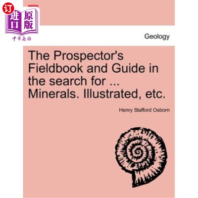 海外直订The Prospector's Fieldbook and Guide in the Search for ... Minerals. Illustrated 勘探者勘探手册和指南矿物质