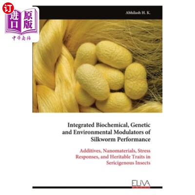 海外直订Integrated Biochemical, Genetic and Environmental Modulators of Silkworm Perform 家蚕生产性能的生化、遗传和