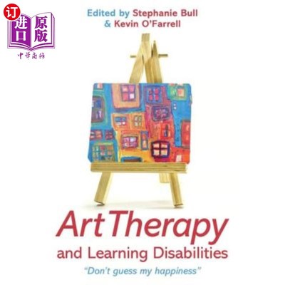 海外直订Art Therapy and Learning Disabilities: Don't Guess My Happiness 艺术疗法与学习障碍:不要猜测我的幸福
