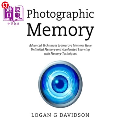 海外直订Photographic Memory: Advanced Techniques to Improve Memory, Have Unlimited Memor 照相记忆：提高记忆的高级技