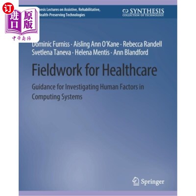 海外直订Fieldwork for Healthcare: Guidance for Investigating Human Factors in Computing  医疗保健领域的田野调查:计