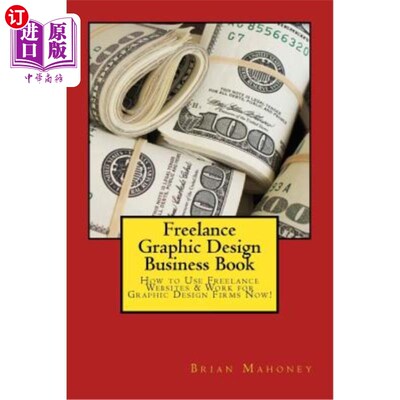 海外直订Freelance Graphic Design Business Book: How to Use Freelance Websites & Work for 自由平面设计商业书籍:如何