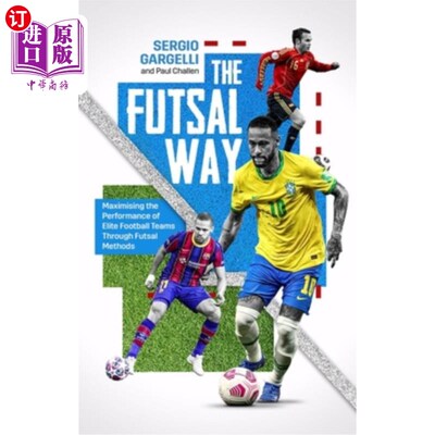 海外直订The Futsal Way: Maximising the Performance of Elite Football Teams Through Futsa 五人制足球方式:通过五人制