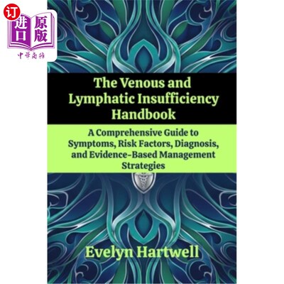 海外直订医药图书The Venous and Lymphatic Insufficiency Handbook: A Comprehensive Guide to Sympto 静脉和淋巴功能不全