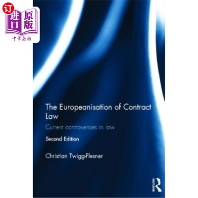 海外直订The Europeanisation of Contract Law: Current Controversies in Law 合同法的欧化:当前的法律争议